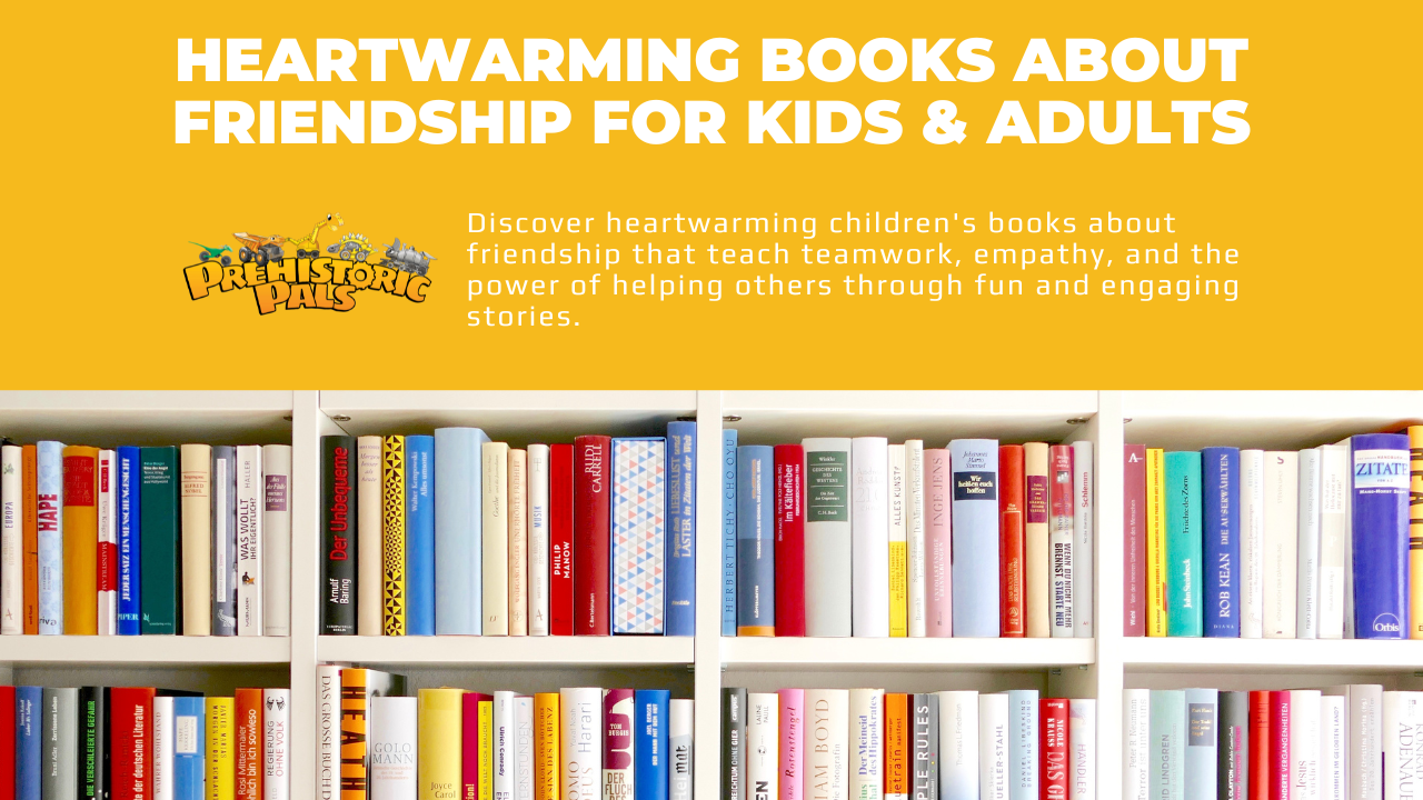 Heartwarming Books About Friendship for Kids & Adults – Prehistoricpalstoys